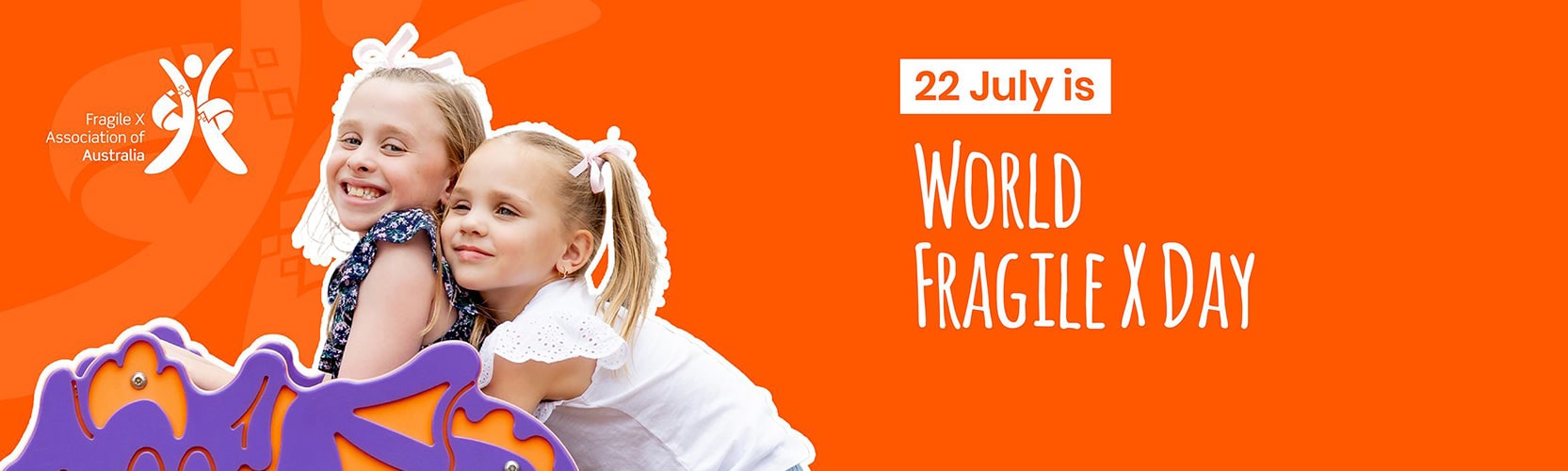 Fragile X Association of Australia Fragile X Association of Australia